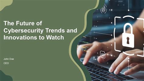 The Future Of Cybersecurity Trends And Innovations To Watch Ppt Sample Acp