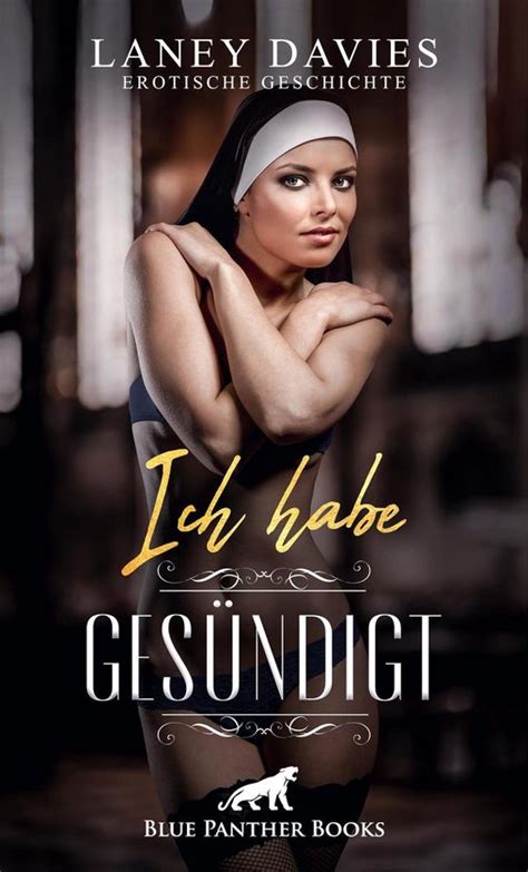 Love Passion And Sex Ich Habe Gesündigt Erotische Geschichte Ebook