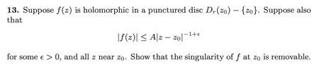 solved 13 suppose f z is holomorphic in a punctured disc