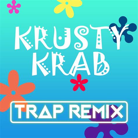 Krusty Krab Trap Remix Trap Remix Guys Song Lyrics Music Videos Concerts