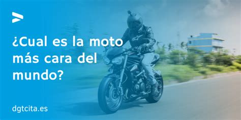 ¿cual Es La Moto Más Cara Del Mundo Cita Previa Dgt