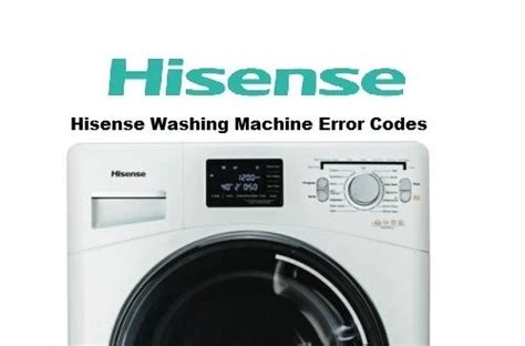 Hisense Washing Machine Error Codes And Troubleshooting