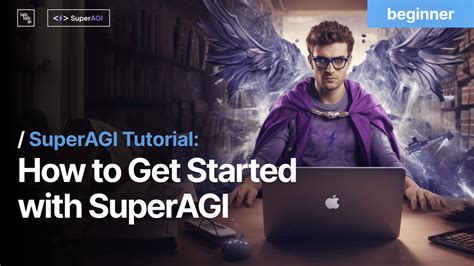 Superagi Tutorial How To Get Started With Superagi Tutorial