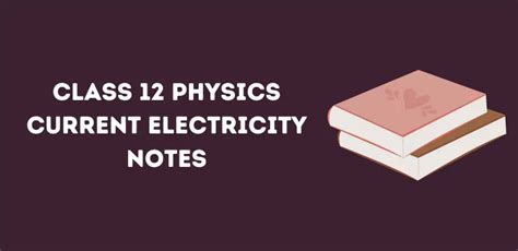 Updated CBSE Class 12 Physics Current Electricity Notes In PDF