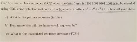 Solved Find The Frame Check Sequence FCS When The Data Chegg