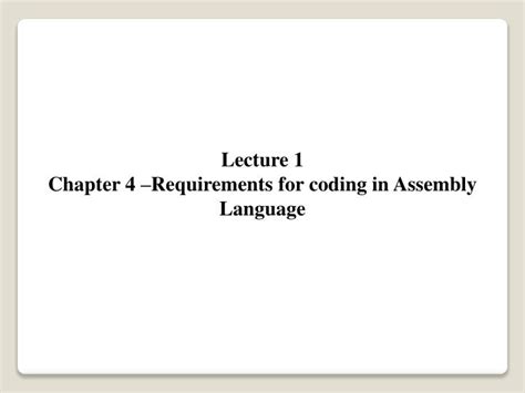 Ppt Lecture 1 Chapter 4 â€“requirements For Coding In Assembly
