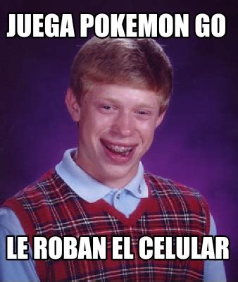 Meme Creator Funny Juega Pokemon Go Le Roban El Celular Meme Generator At MemeCreator Org