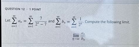 Solved Question 12 1 ﻿pointlet ∑n1∞an∑n1∞72n 7 ﻿and