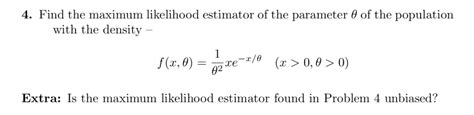 Solved Find The Maximum Likelihood Estimator Of The Chegg