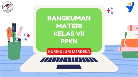 Rangkuman Materi Pkn Kelas 7 Bab 4 Kurikulum Merdeka Plus Modul Ajar
