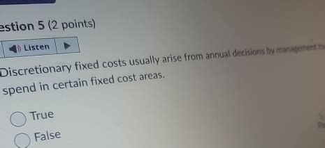 Solved Estion 5 2 Points Discretionary Fixed Costs Usually Chegg