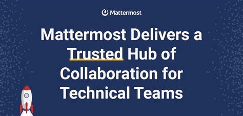 Mattermost A Trusted Hub Of Secure Collaboration For Complex