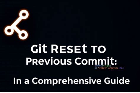 git reset to previous commit a complete guide