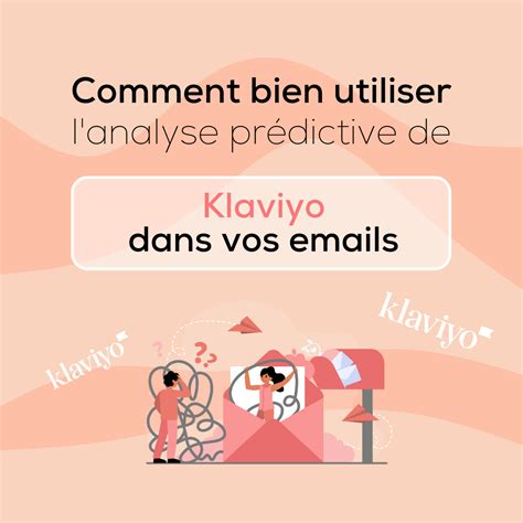 Comment bien utiliser l analyse prédictive de Klaviyo dans vos emails