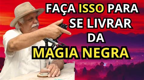 COMO SE LIVRAR DA MAGIA NEGRA Paulo Das Ervas YouTube
