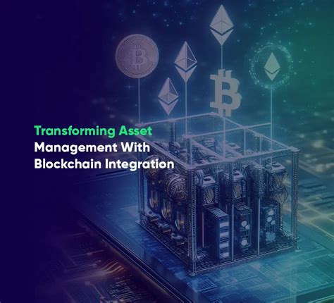 Transforming Asset Management With Blockchain Integration