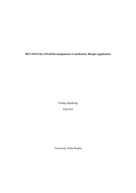 Bus 5110 Unit 3 Portfolio Assignment Bus 5110 Unit 3 Portfolio Assignment Contribution Margin