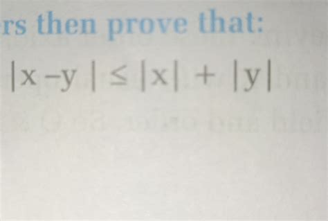 Rs Then Prove That ∣x−y∣≤∣x∣ ∣y∣ Filo