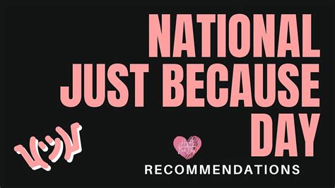 National Just Because Day Recommendations