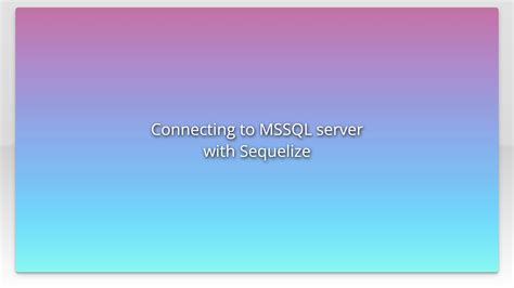 Connecting To Mssql Server With Sequelize Youtube