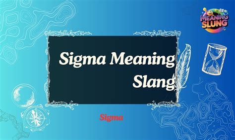 Sigma Meaning Slang What Sigma Really Means In Text Tiktok And Modern