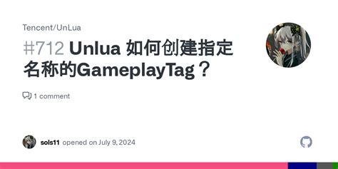 unlua 如何创建指定名称的gameplaytag？ · issue 712 · tencent unlua · github