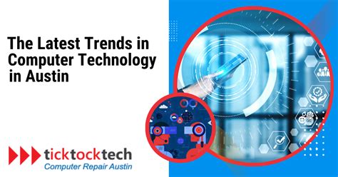 The 8 Latest Trends In Computer Technology In Austin Ticktocktech