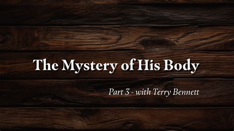 The Mystery Of His Body Part 3 Terry Bennett