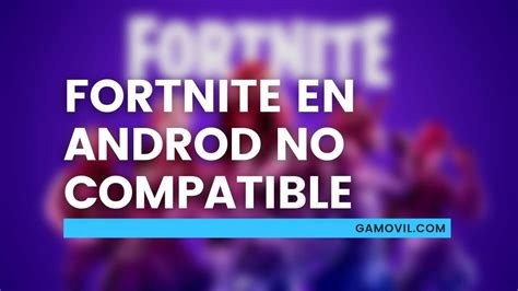 Cómo Instalar Fortnite En Móviles No Compatibles 2023