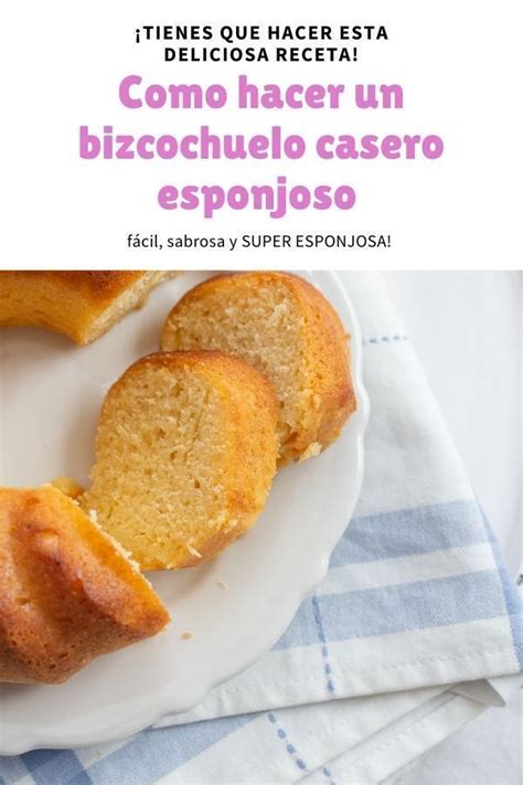 Bizcochuelo Casero Super Esponjoso ¡tienes Que Hacer Esta Deliciosa Receta