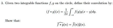 3given Two Integrable Functions Fg On The Circledefine Their Convolution By Fgx 2t Fygx Ydy Show