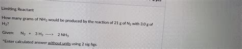 Solved Limiting Reactant How Many Grams Of Nh3 Would Be