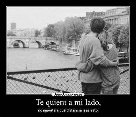 Te Quiero A Mi Lado Desmotivaciones