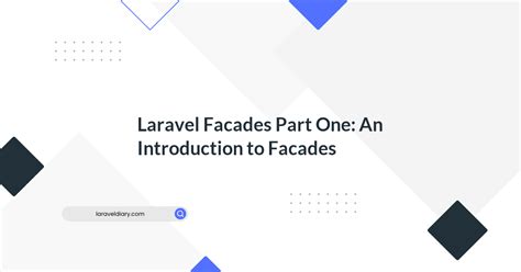 Laravel Facades Part One An Introduction To Facades Laraveldiary
