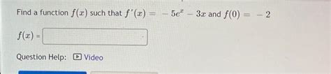 Solved Find A Function F X Such That F′ X −5ex−3x And