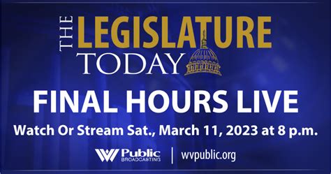 The Legislature Todays ‘final Hours Live Tonight On Wvpb Tv West