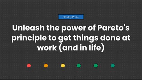 Unleash The Power Of Paretos Principle To Get Things Done At Work And