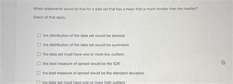 Solved Which Statements Would Be True For A Data Set That Chegg