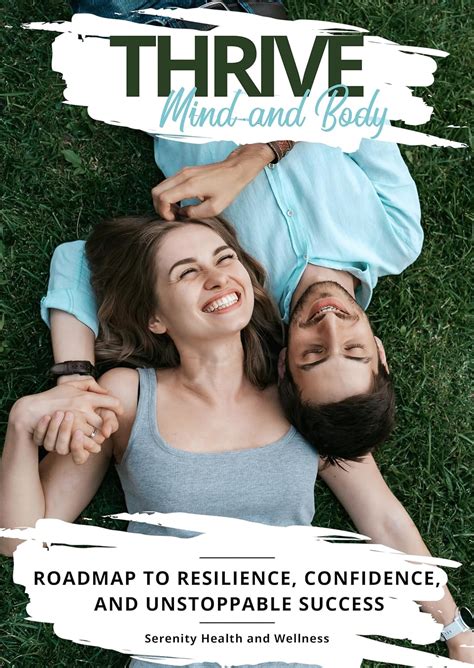 Thrive: Mind and Body: Roadmap to Resilience, Confidence, and Unstoppable Success (The Art of ...