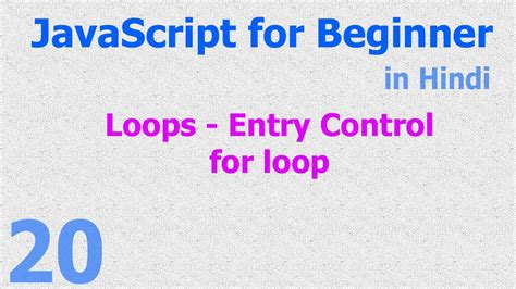 20 javascript beginner tutorials for loop entry control looping statement hindi youtube