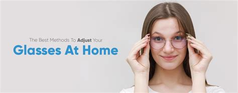 The Best Methods To Adjust Your Glasses At Home