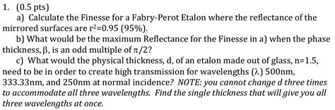 Solved 1 0 5pts A Calculate The Finesse For A Chegg Com