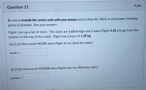 Solved Question 11 5 Pts Be Sure To Include The Correct