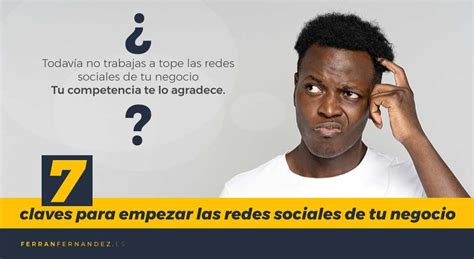 7 Claves Para Empezar Las Redes Sociales De Tu Negocio Ferran Fernández