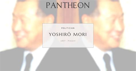 Yoshirō Mori Biography Pantheon