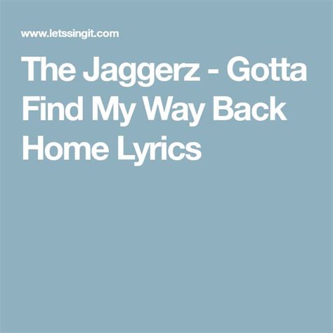 The Jaggerz Gotta Find My Way Back Home Lyrics
