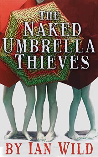 The Naked Umbrella Thieves A Warped World Novel By Ian Wild Goodreads