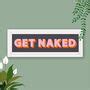 Framed Get Naked Typography Print By Betty Cassie Django
