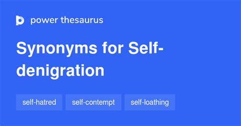 Self Denigration Synonyms 88 Words And Phrases For Self Denigration
