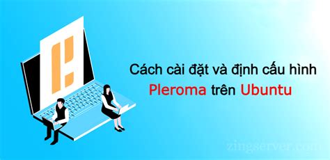 Cách cài đặt và định cấu hình Pleroma trên Ubuntu ZingServer